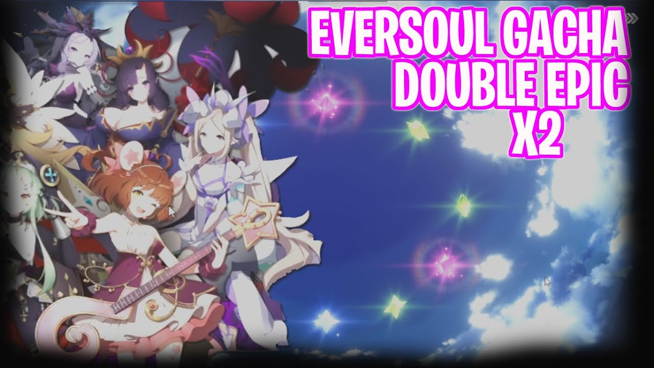 EVERSOUL GACHA DOUBLE EPIC X2 - YouTube