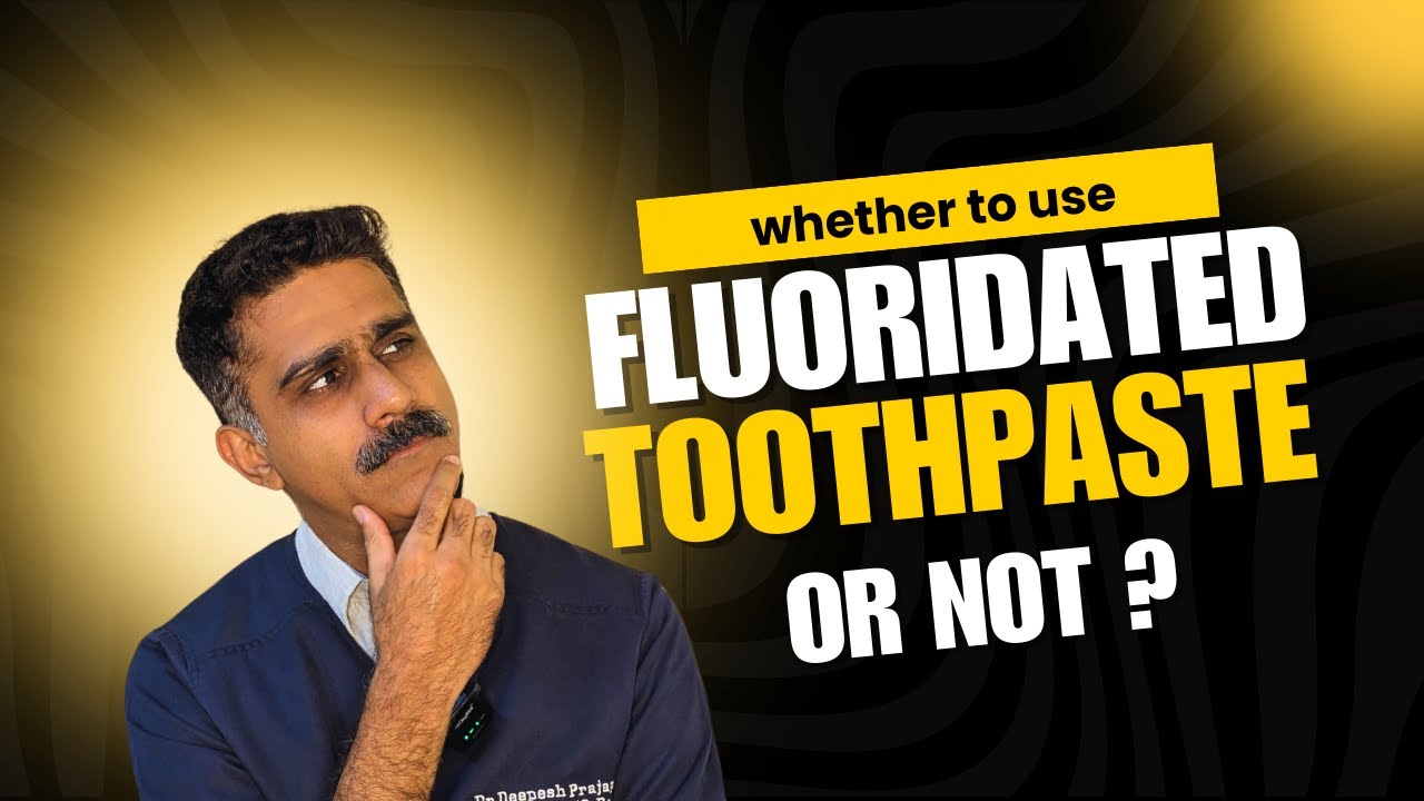 Fluoridated Toothpaste: Should You Use It for Your Kids? | Dr. Deepesh ...