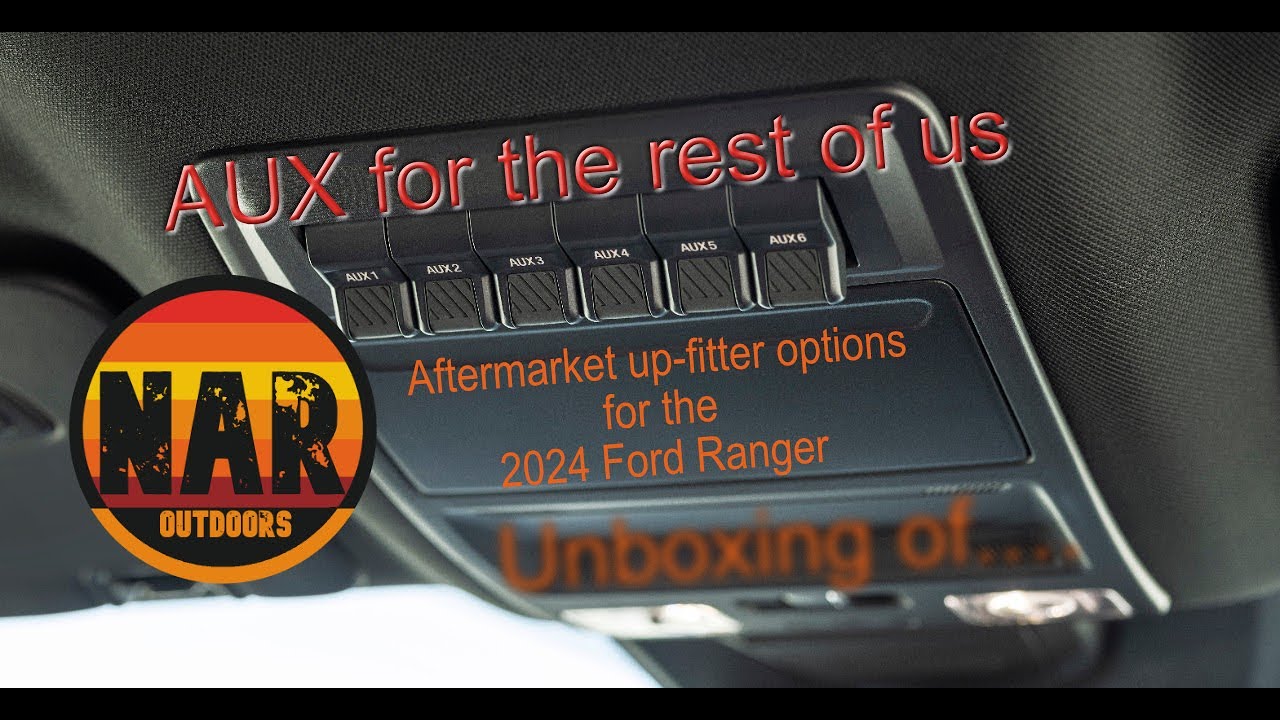 No AUX switches? 2024 Ford Ranger Up-fitter Options + unboxing of my ...