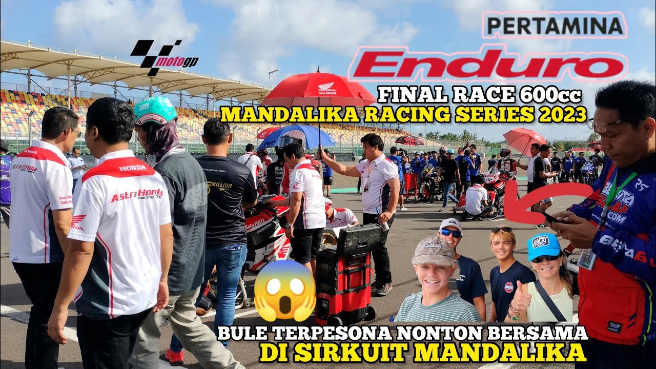 Exclusive!! Final race Pertamina Enduro Mandalika racing series 600cc ...