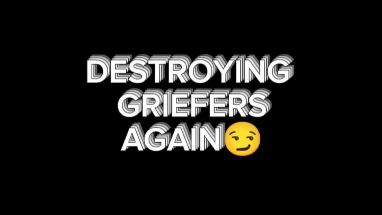 Just like the thumbnail says! Destroying griefers again!!😎 - YouTube
