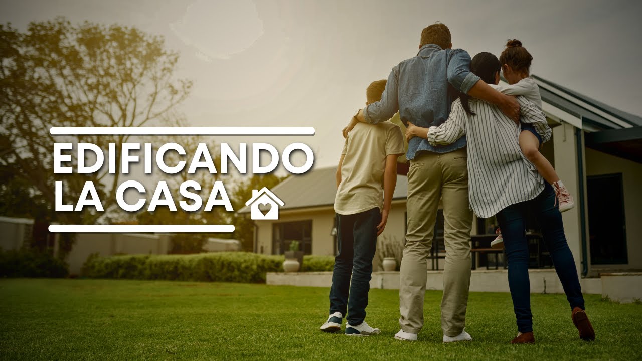 Edificando La Casa - YouTube