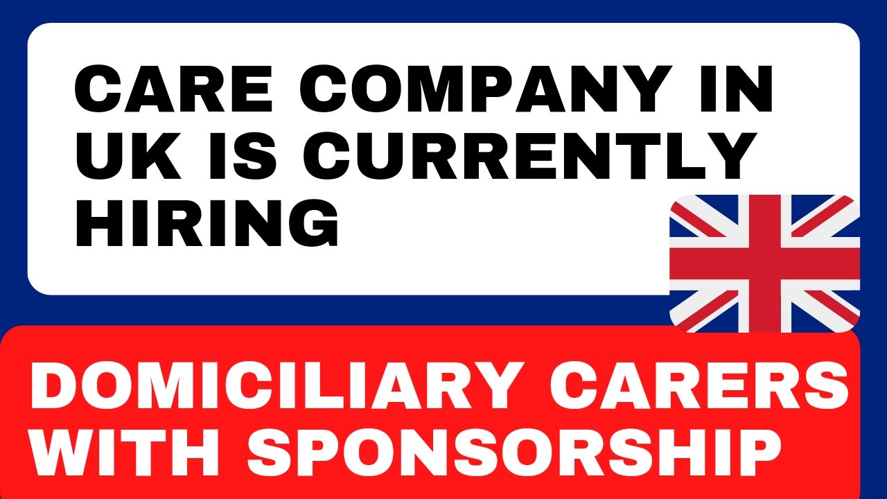 This Care Company in UK is hiring Domiciliary carers with Visa ...