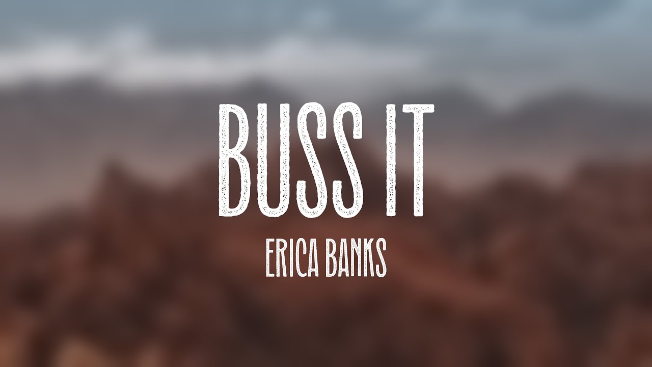 Buss It - Erica Banks [Lyrics-exploring] 🧋 - YouTube