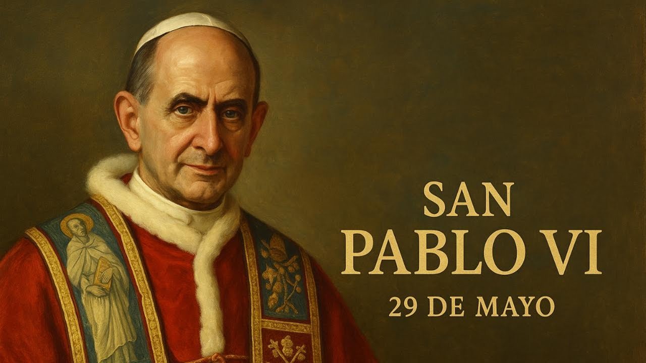 29 de Mayo | San Pablo VI: El Papa del Diálogo y la Paz (historia y ...
