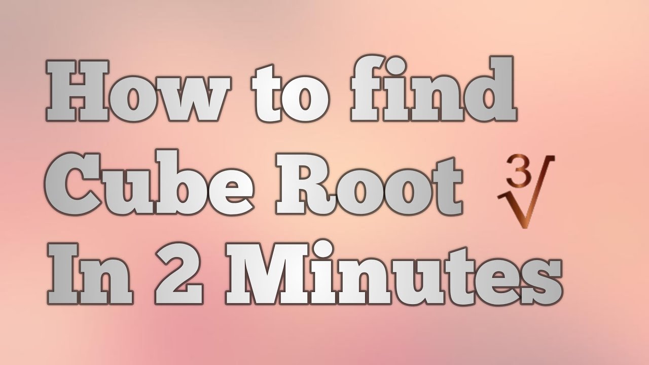 How To Find Cube Root In Easy Method YouTube How To Find Cube Root In Easy Method YouTube