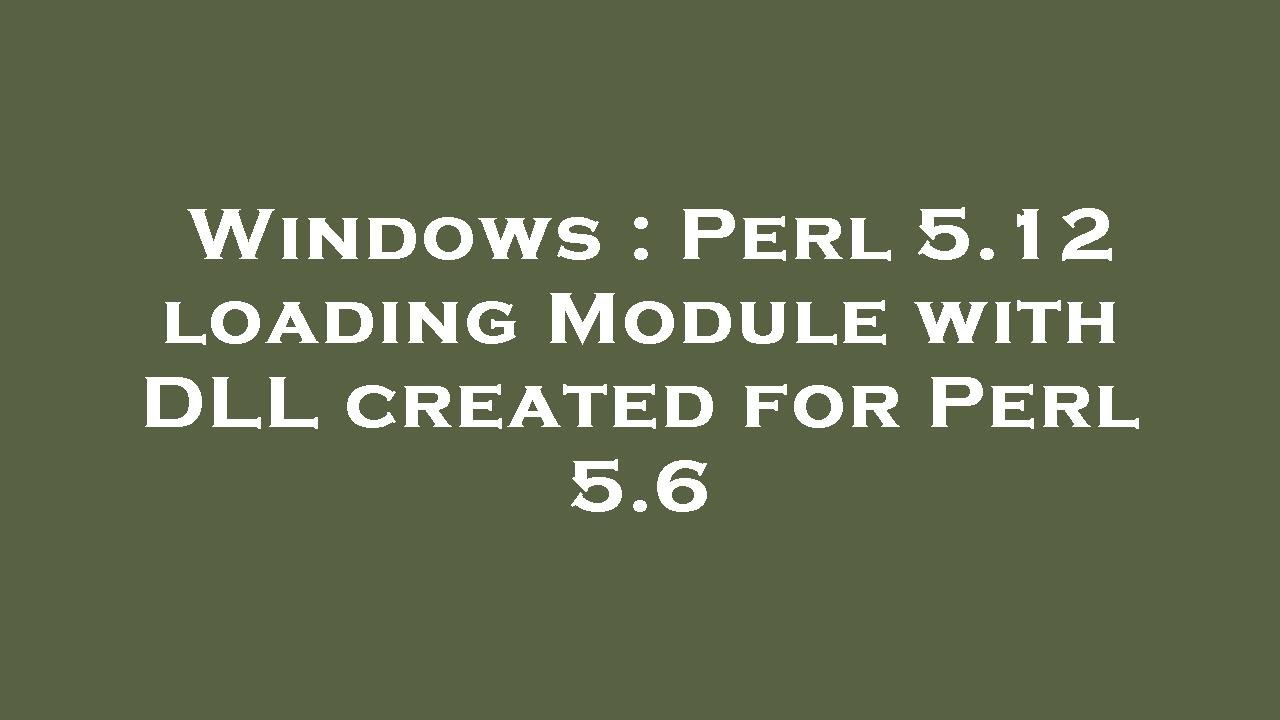 Windows : Perl 5.12 loading Module with DLL created for Perl 5.6 - YouTube