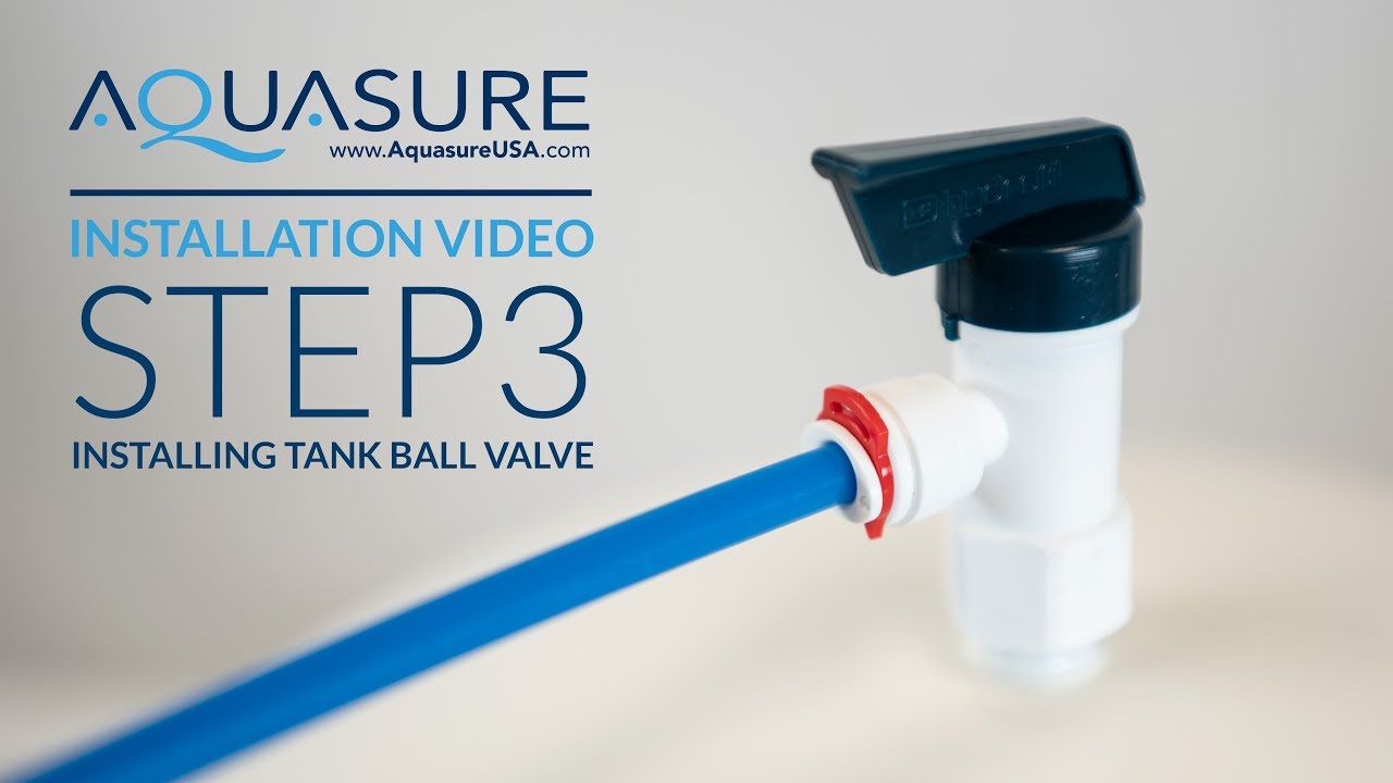 Aquasure Premier Series Installation - Step 3 Tank Ball Valve ...