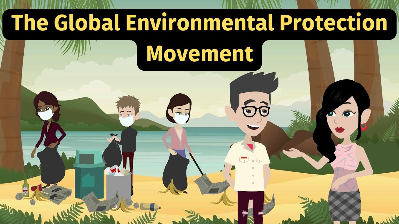 The Global Environmental Protection Movement - Practice English ...