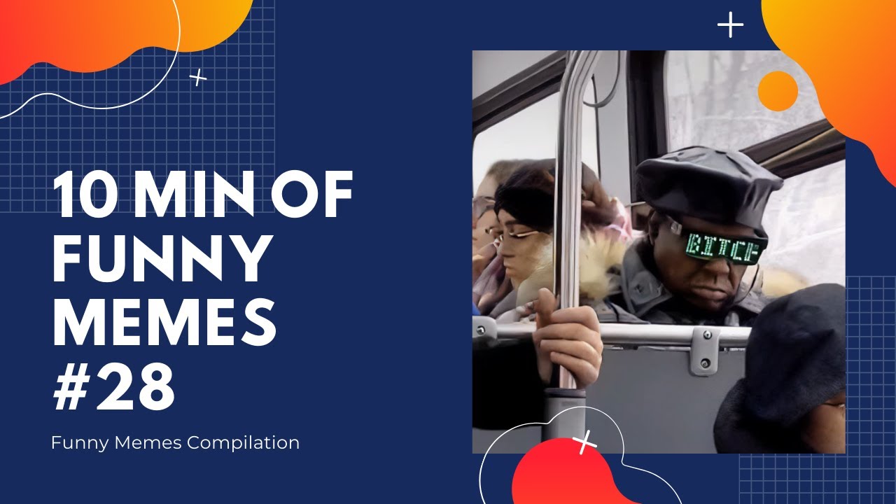 10 Min Of Funny Memes #28 - YouTube