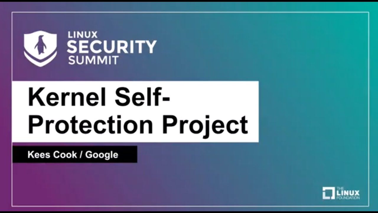 Kernel Self-Protection Project - Kees Cook, Google - YouTube