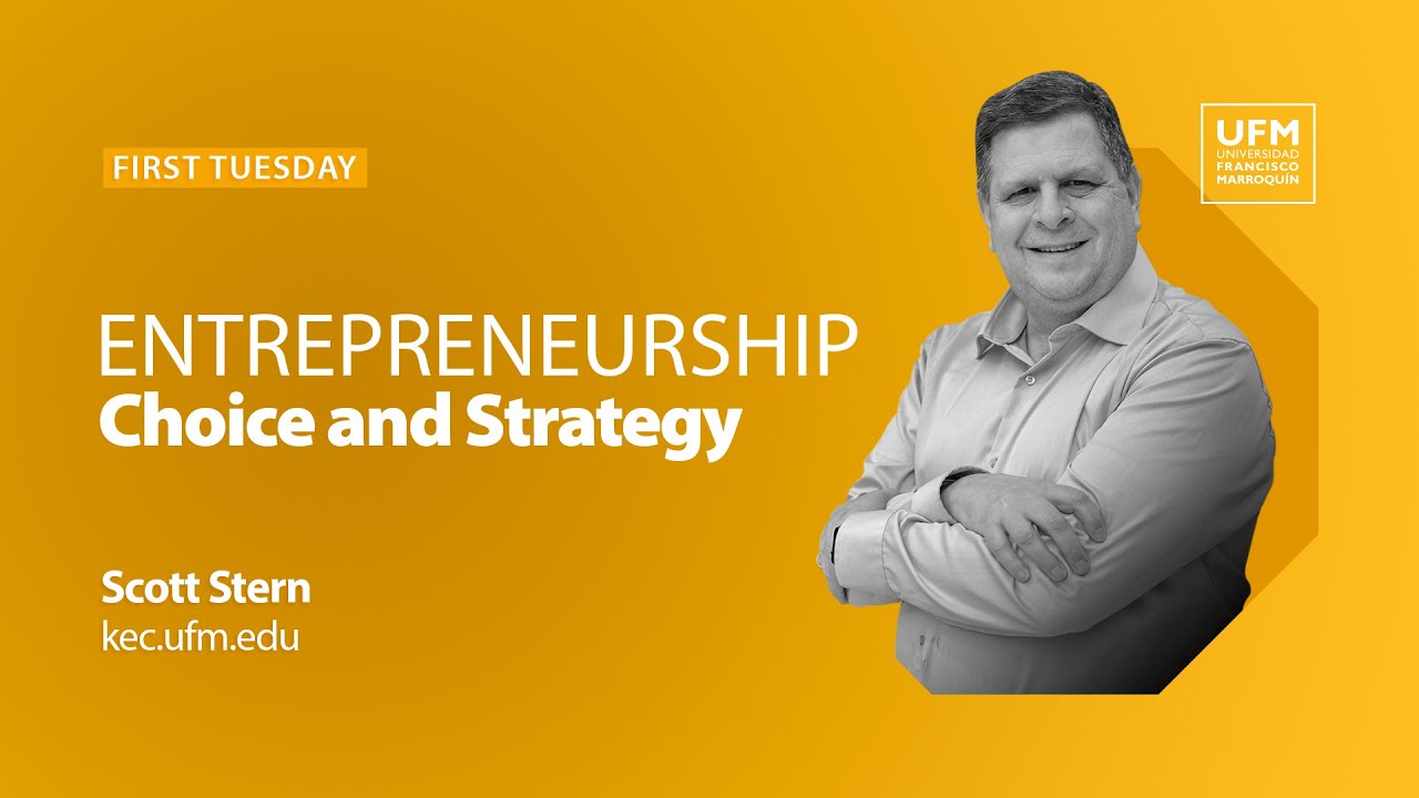 First Tuesday UFM | Entrepreneurship: Choice and Strategy · Scott Stern ...