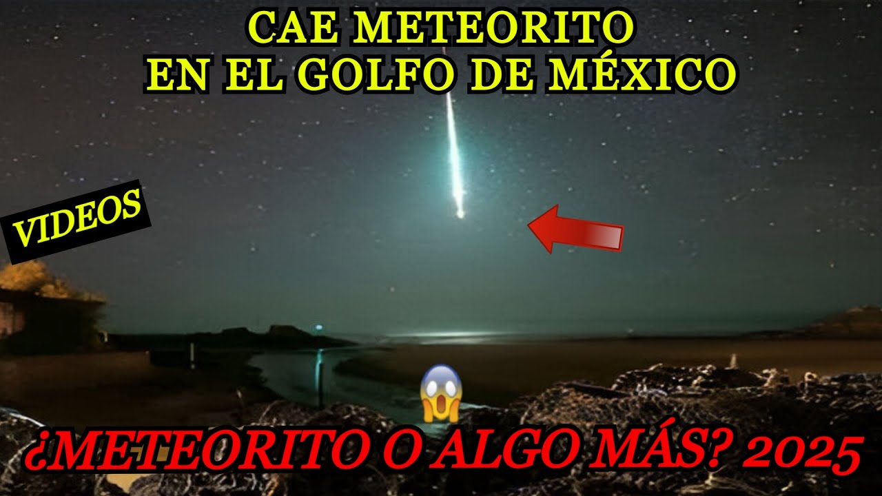 Cae Meteorito en el Golfo de México ayer sábado 26 julio 2025 cae ...
