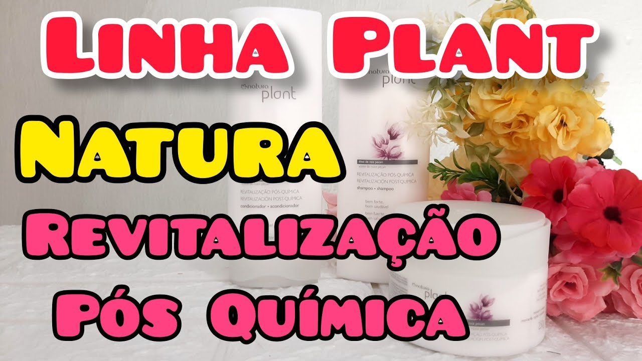 NATURA PLANT REVITALIZAÇÃO PÓS QUÍMICA - CABELOS RECUPERADOS E ...
