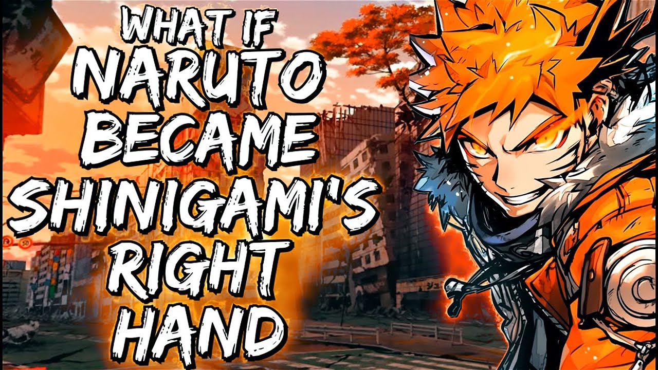 What If Naruto Became Shinigami's Right hand - YouTube