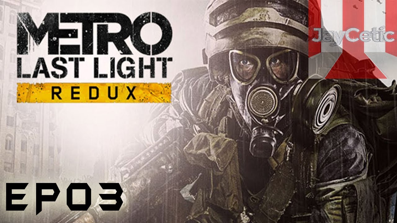 Metro: Last Light Redux - EP03 - The Enemy of My Enemy - YouTube