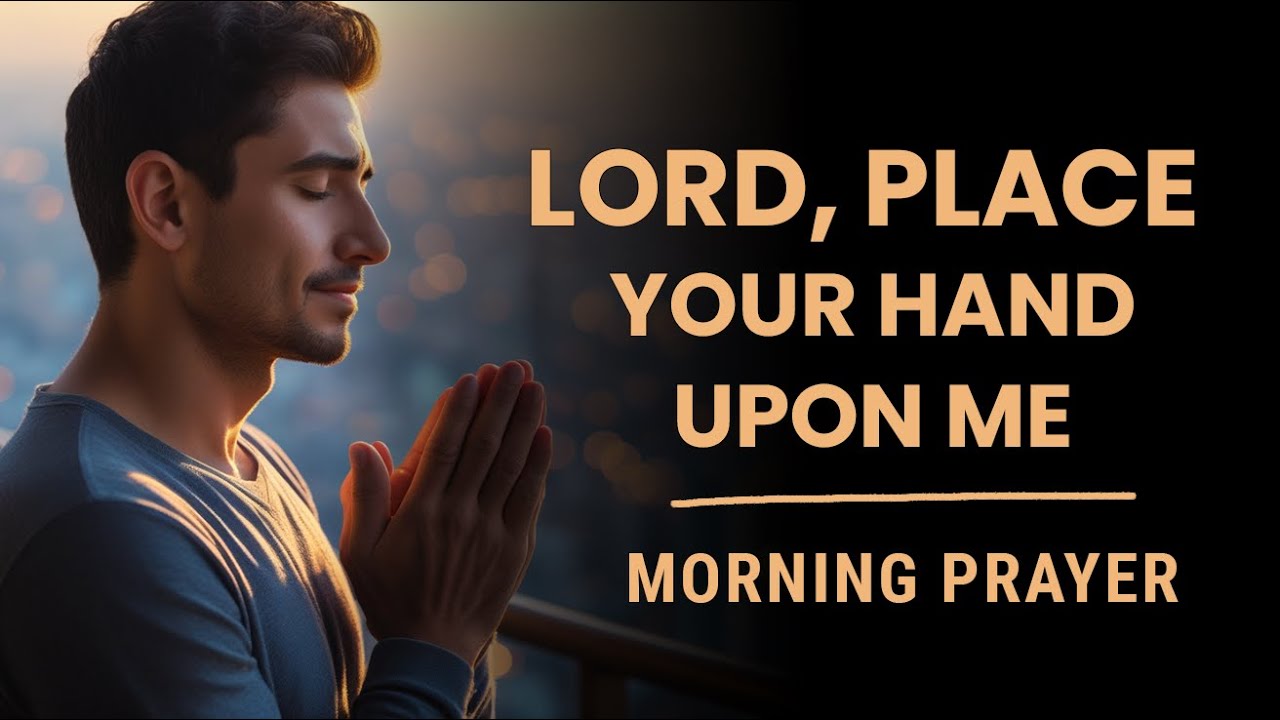 Let God’s Hand Be Upon You All Day Long _Powerful Morning Prayer of ...