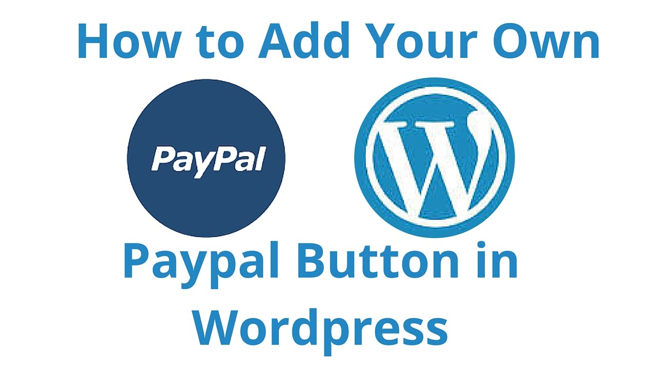 How To Add Your Own Paypal Button In Wordpress YouTube How To Add Your Own Paypal Button In Wordpress YouTube