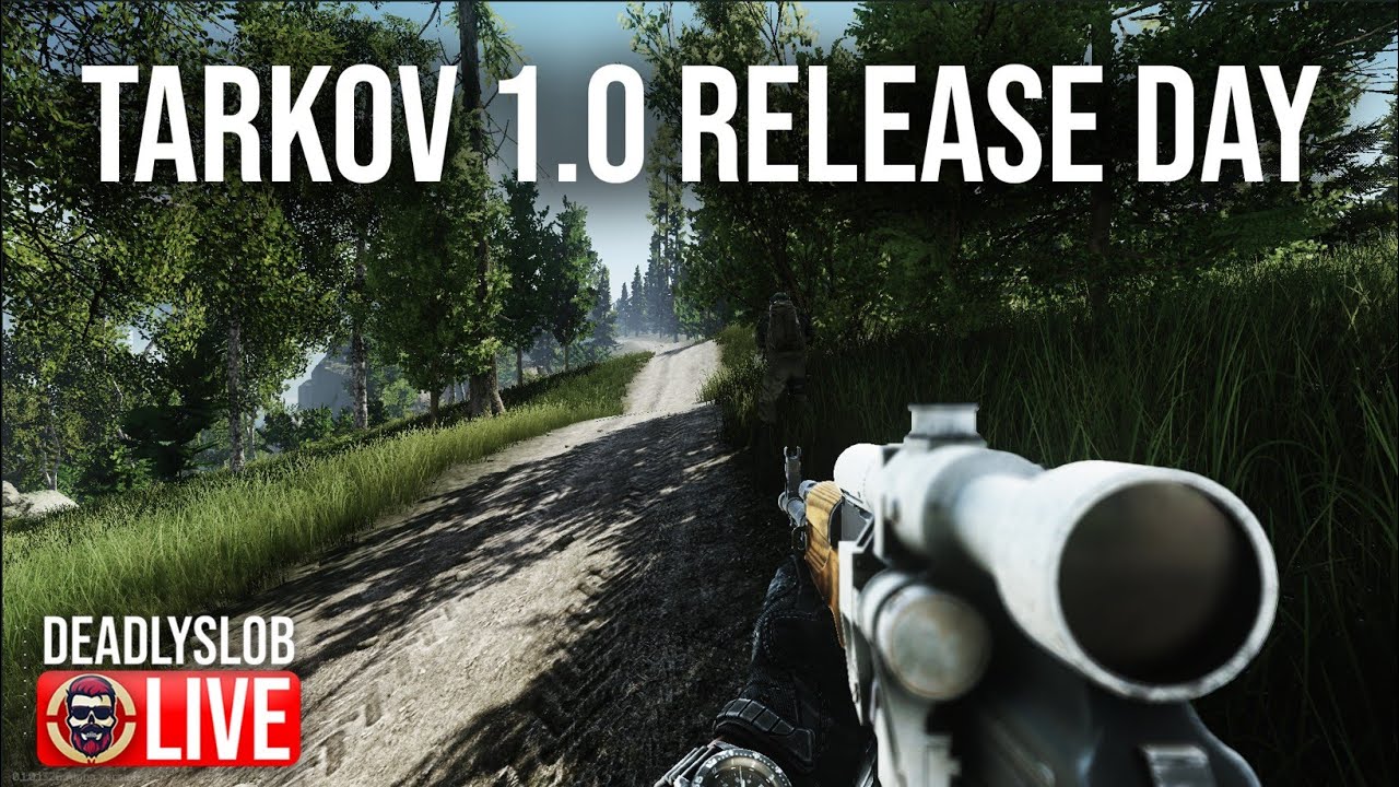 🔴Deadly Plays: TARKOV 1.0 RELEASE DAY RAIDS - YouTube
