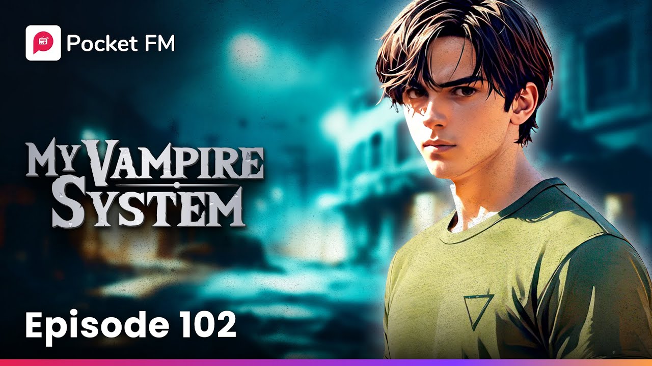 My Vampire System: Episode 102 | Full Series | Pocket FM - YouTube