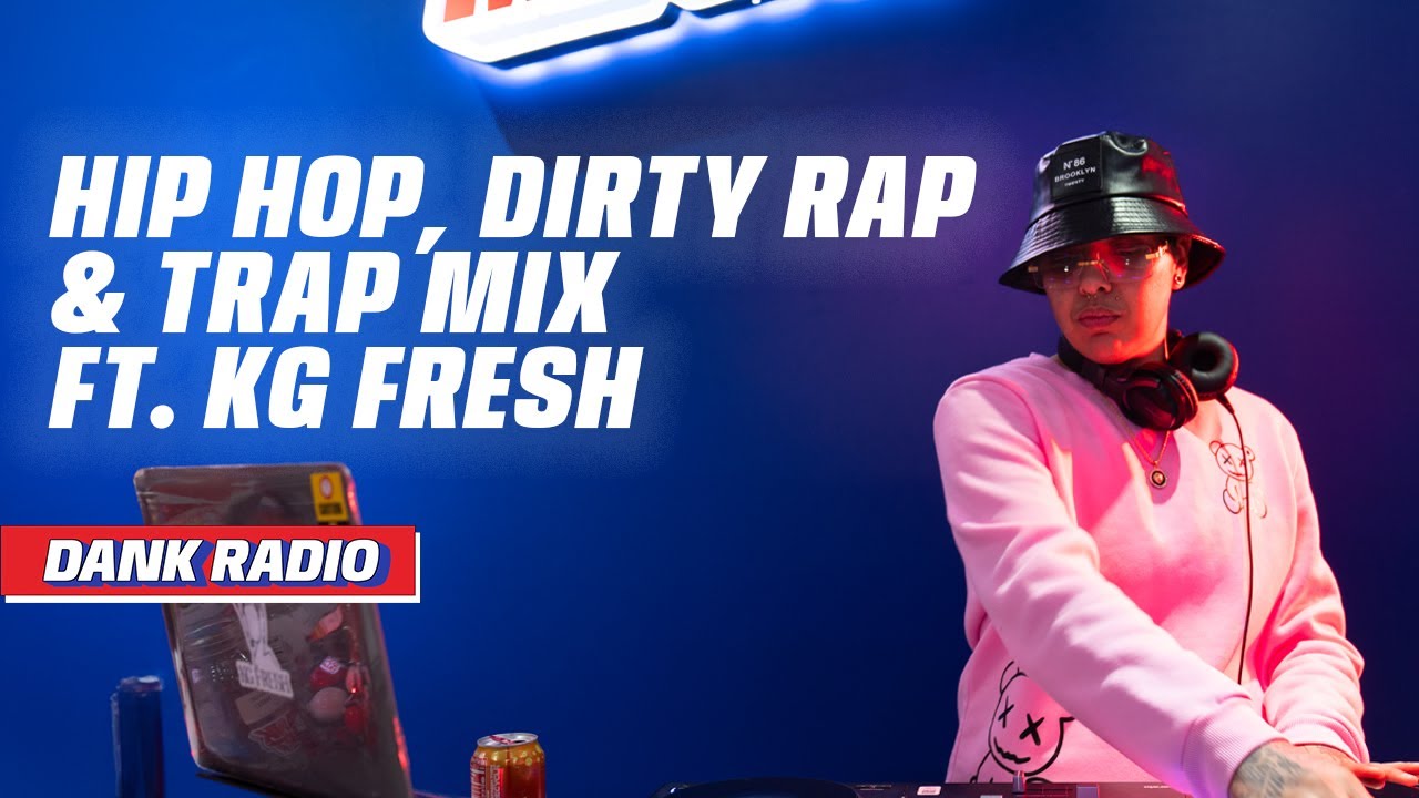 Hip Hop, Dirty Rap & Trap Mix at Dank Mart | ft. KG Fresh | Dank Radio ...