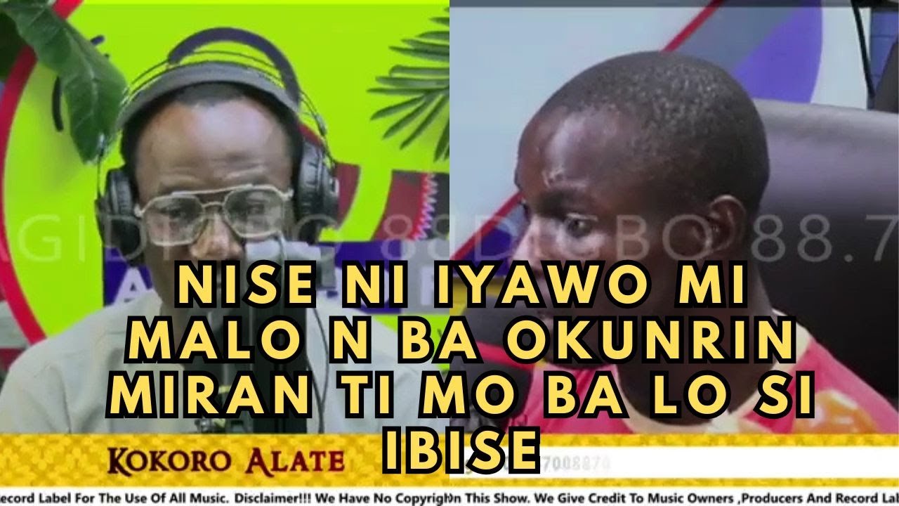 KOKORO ALATE | NISE NI IYAWO MI MALO N BA OKUNRIN MIRAN TI MO BA LO SI ...