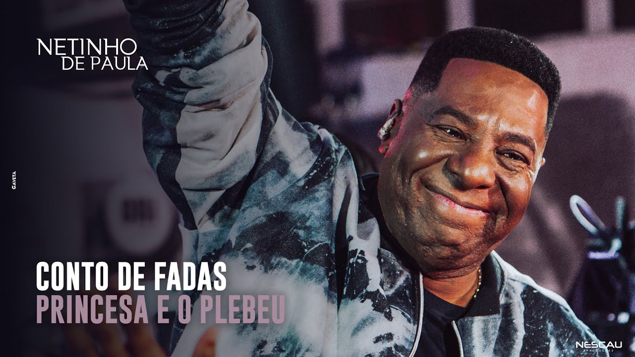 Netinho de Paula | Conto de Fadas - Princesa e o Plebeu (Ao Vivo) - YouTube