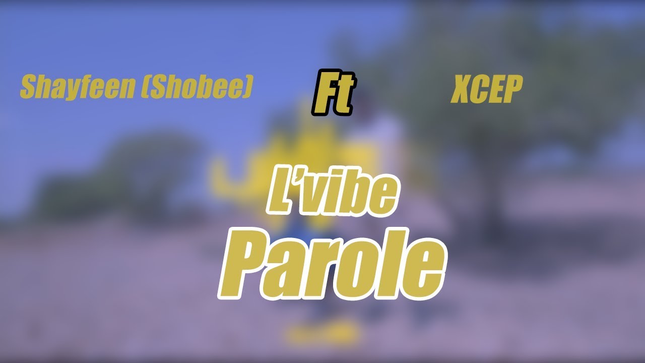 Shobee (Shayfeen) - L'VIBE ft. XCEP Lyrics/parole - YouTube