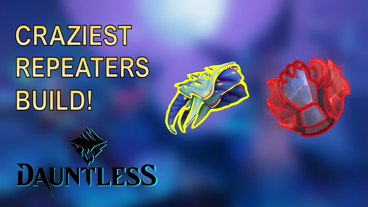 [Outdated]CRAZIEST REPEATERS BUILD - HIGH DPS BUILD - DAUNTLESS 2024 ...