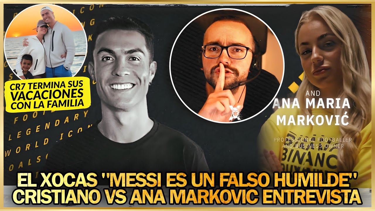 🤯 El XOCAS DICE que MESSI es un FALSO HUMILDE 💥 CRISTIANO vs ANA ...