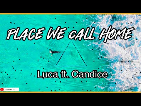 Luca - Place We Call Home (feat. Candice)
