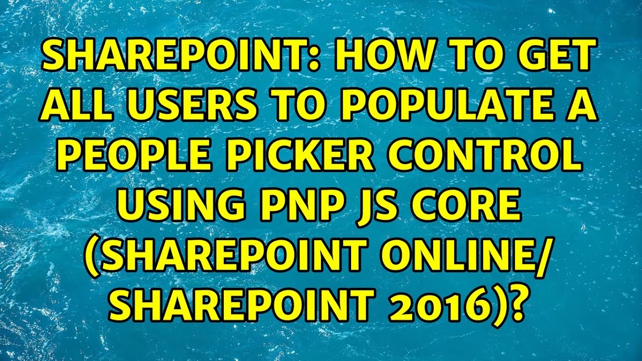 How to get all Users to populate a People Picker Control using PnP JS ...