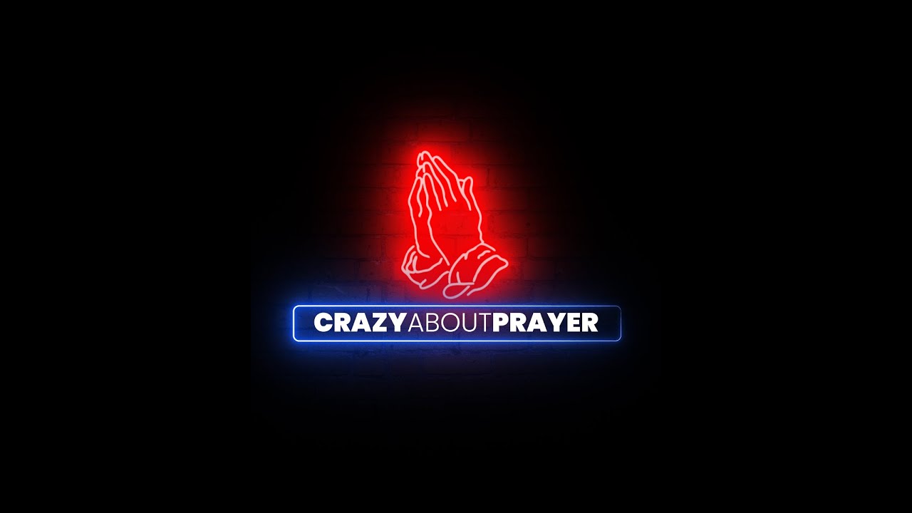 Crazy About Prayer | January 18, 2026 - YouTube