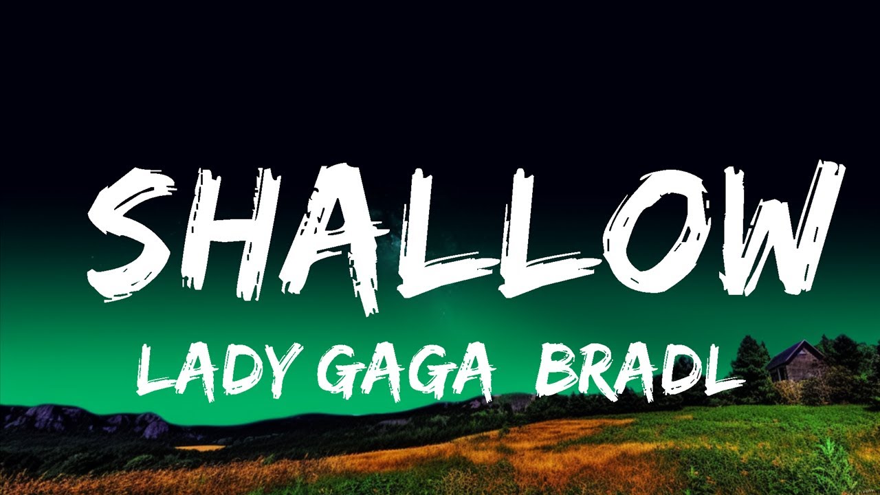 Lady Gaga, Bradley Cooper - Shallow (Lyrics) Lyrics - YouTube