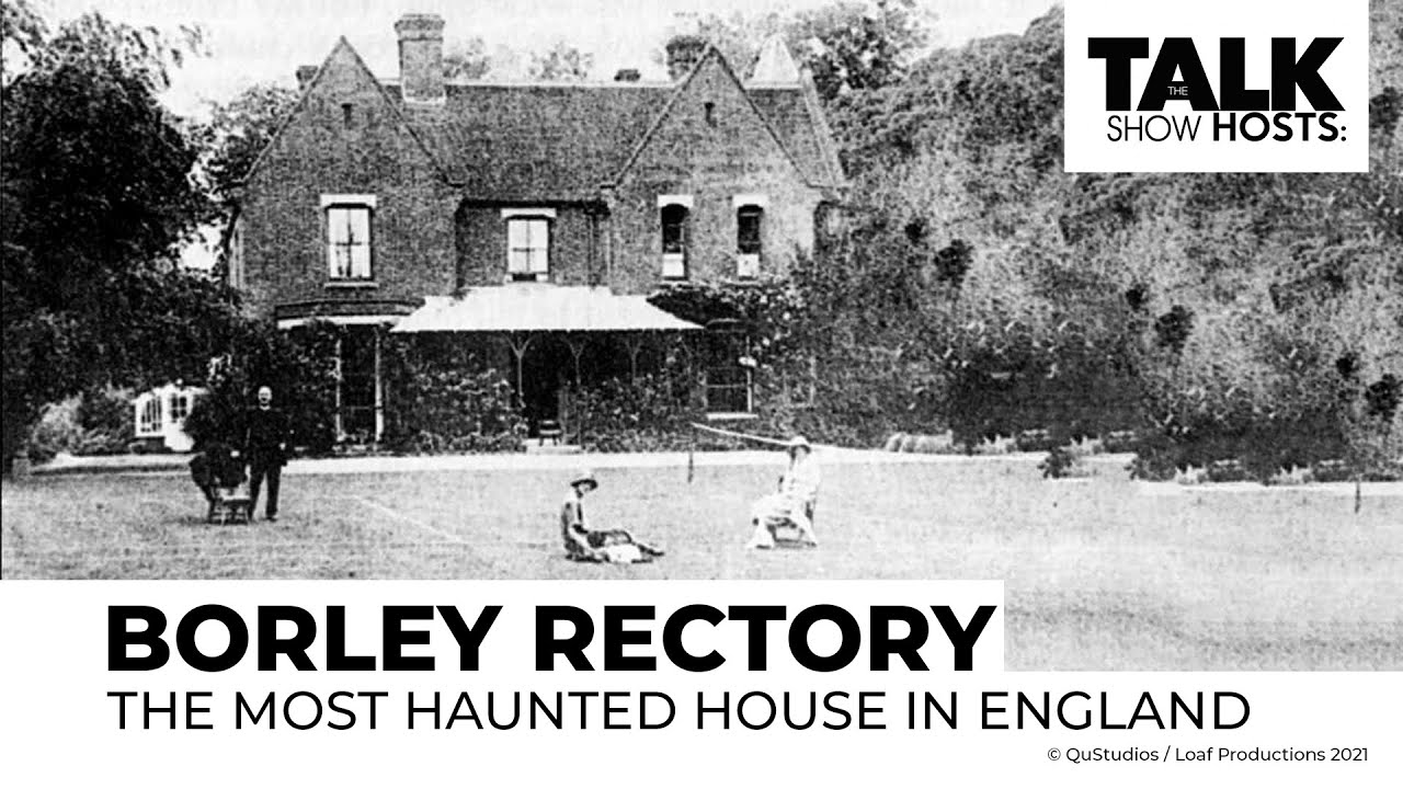 The Talk Show Hosts - Borley Rectory - The Most Haunted House in ...