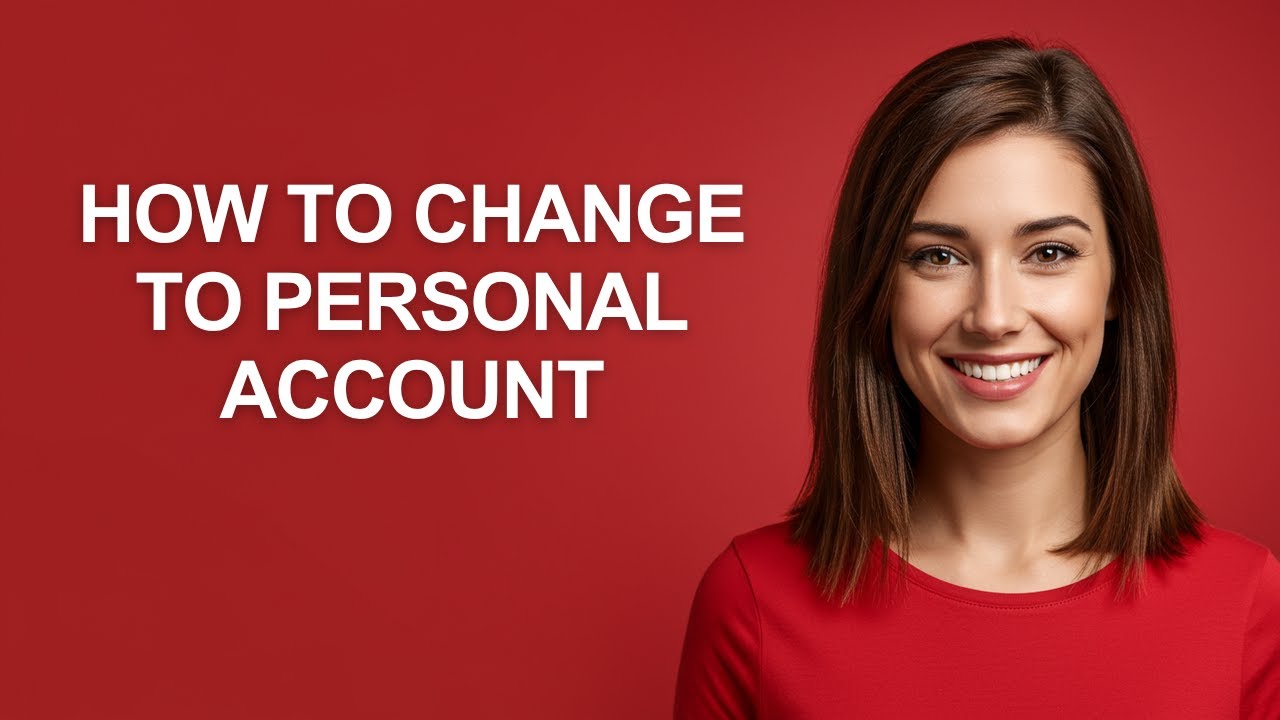HOW TO CHANGE TO PERSONAL ACCOUNT - AshleyHowTo - YouTube