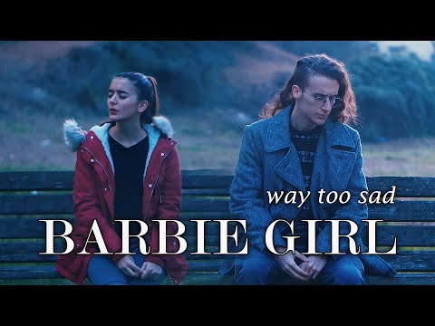 Aqua - Barbie Girl (WAY TOO SAD COVER)