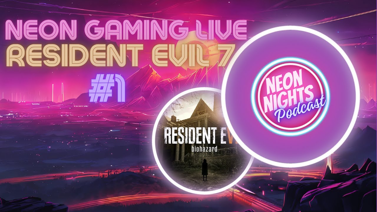 Neon Gaming Live - Resident Evil 7 #1 - YouTube