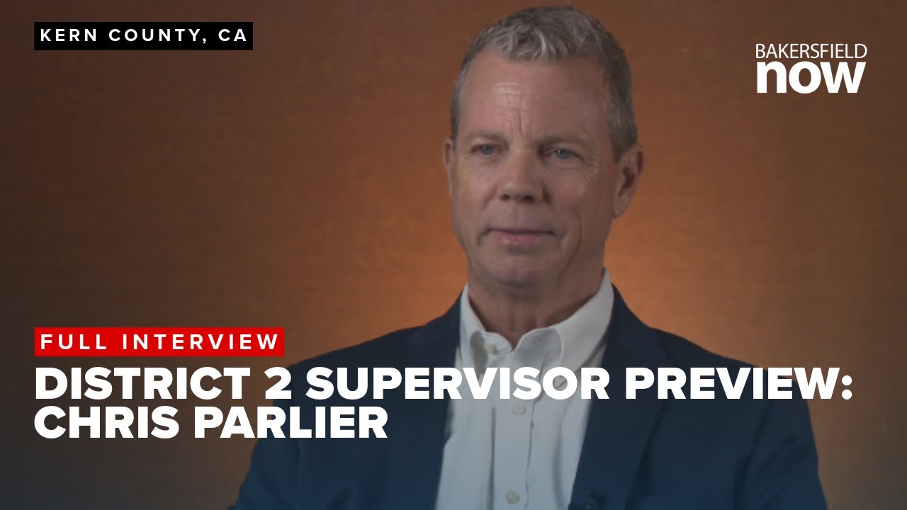 Kern County District 2 Supervisor Preview: Chris Parlier seeks another ...