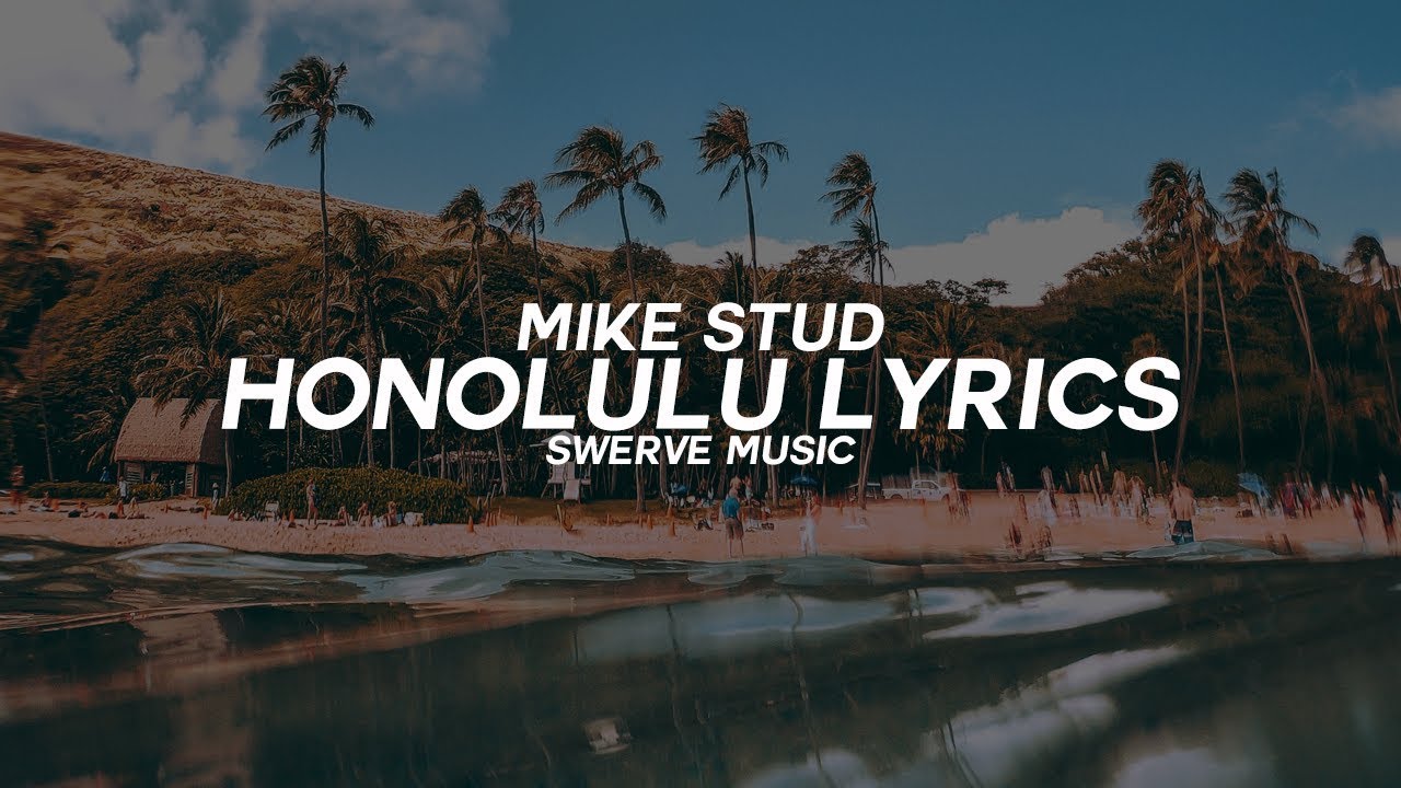Mike Stud - Honolulu (Lyrics / Lyric Video) - YouTube