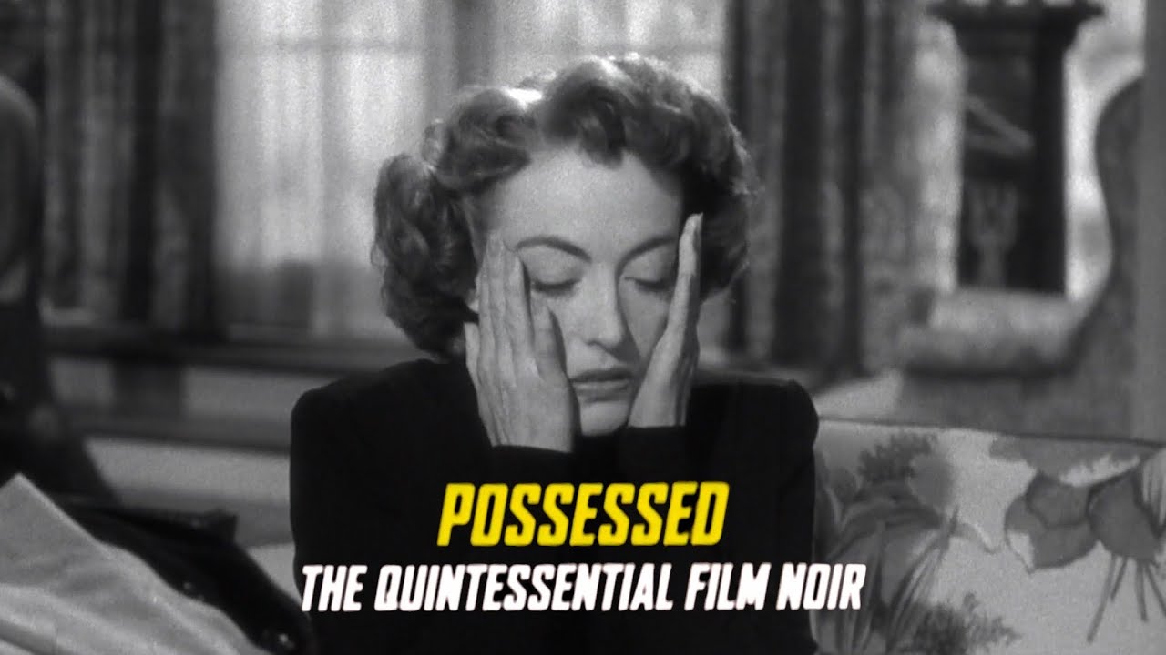 Possessed (1947): The Quintessential Film Noir | Short Documentary ...