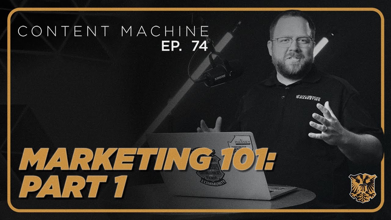 Marketing 101 Part 1| Content Machine Ep. 74 - YouTube