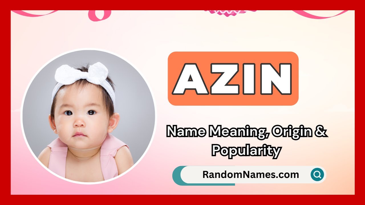 Azin - Baby Girl Name Meaning, Origin & Popularity - RandomNames.com ...