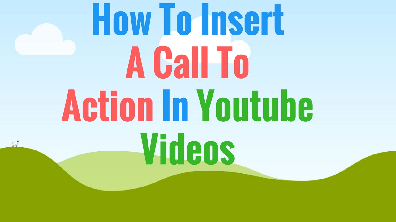 How To Insert A Call To Action In Youtube Videos - YouTube