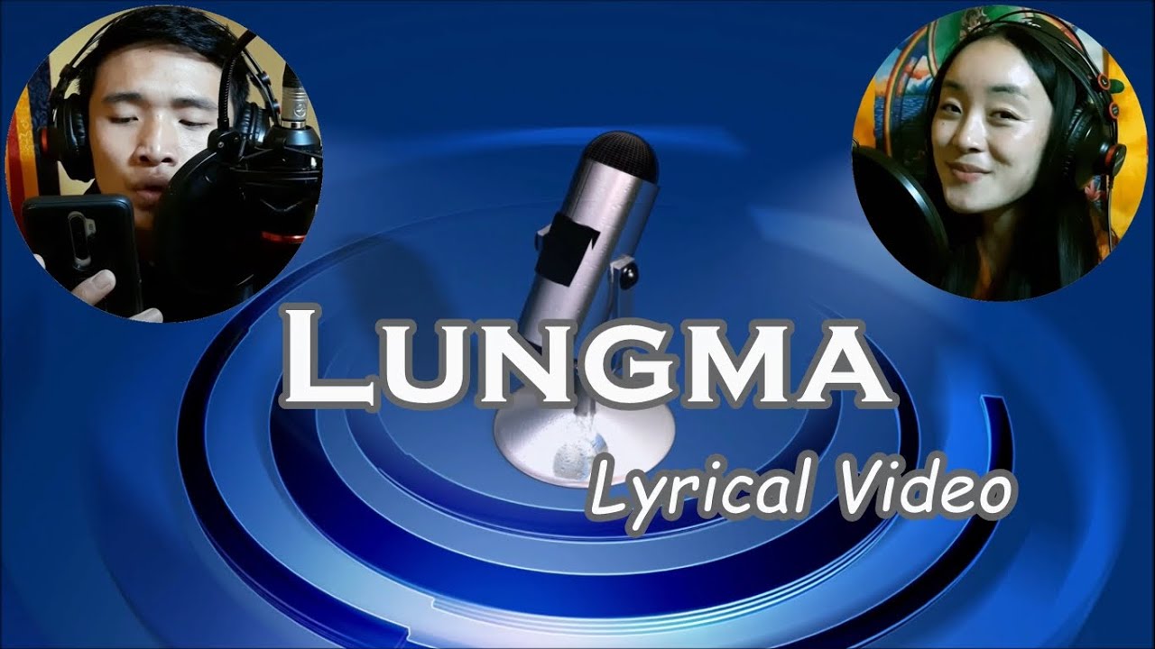Lungma- Ugyen Phuntsho & Tshering Yangki || Official Lyrical Video ...