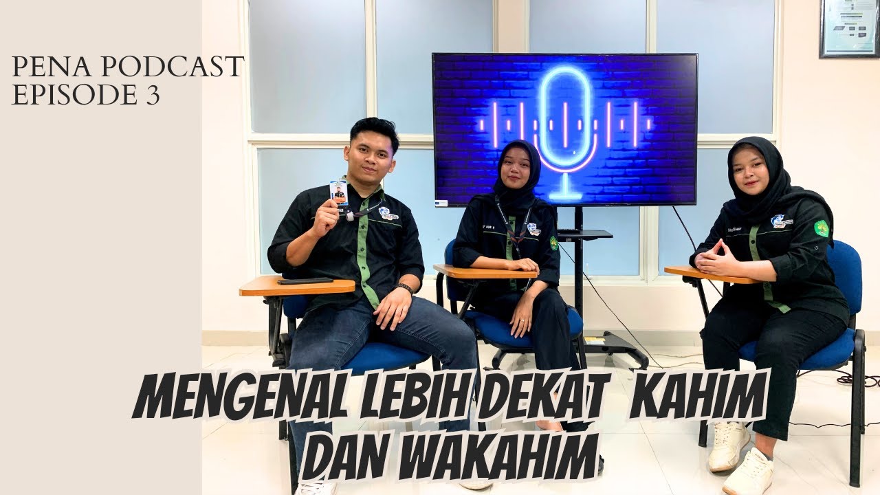 PENA PODCAST EPS 03 / MENGENAL LEBIH DEKAT KAHIM DAN WAKAHIM - YouTube