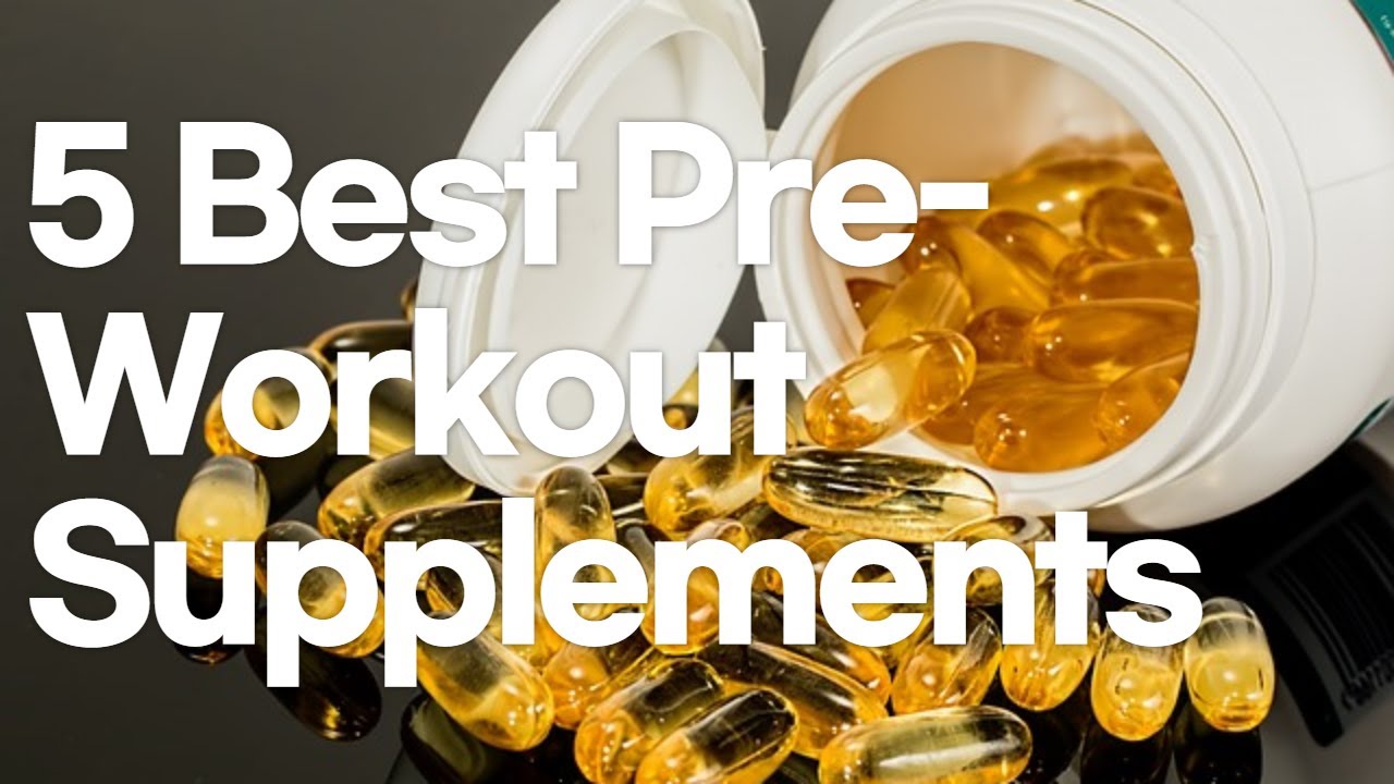 5 Best Pre-Workout Supplements for Explosive Energy and Strength - YouTube