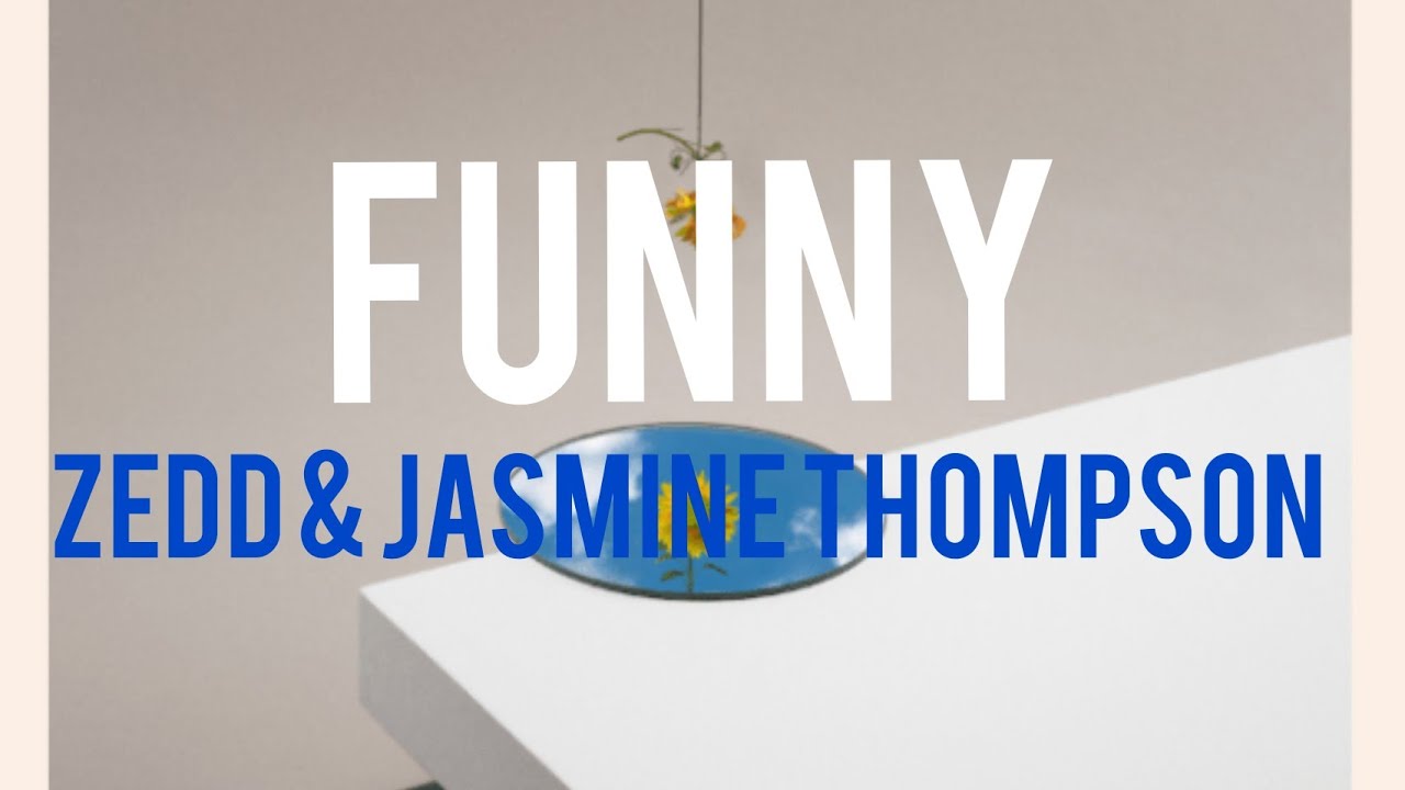 Zedd & Jasmine Thompson - Funny (Lyrics) - YouTube