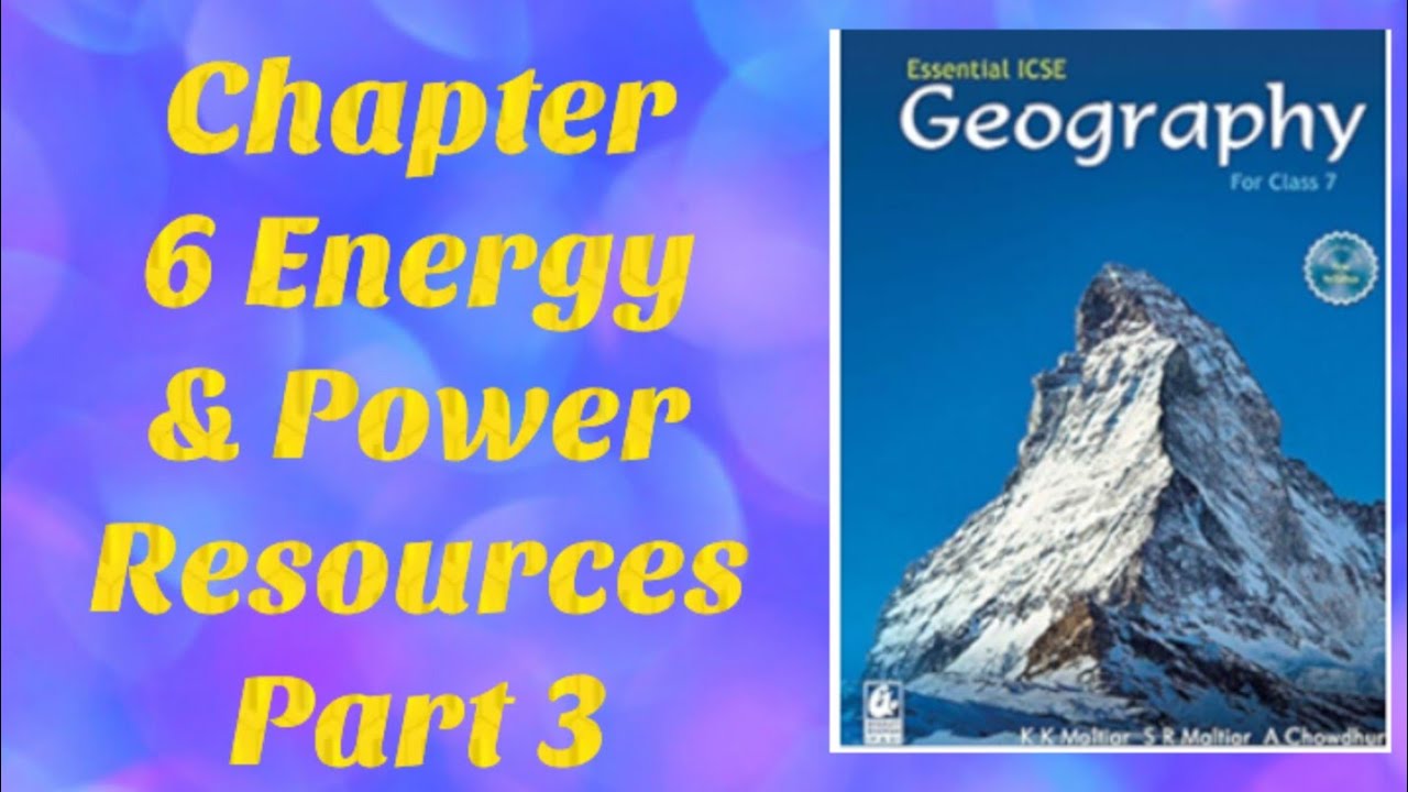 CH 6 |ENERGY & POWER RESOURCES| PART 3 |GEOGRAPHY|CLASS 7| ICSE BOARD ...