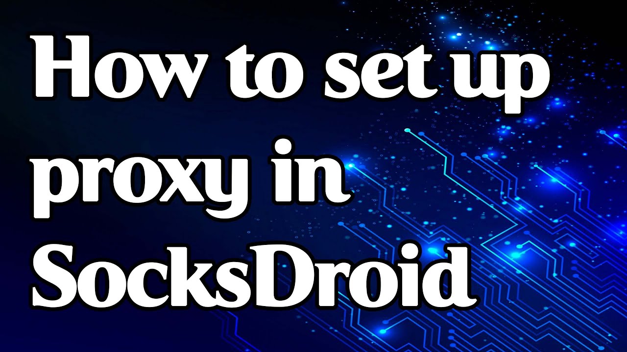 How to set a proxy in SocksDroid on Android - YouTube